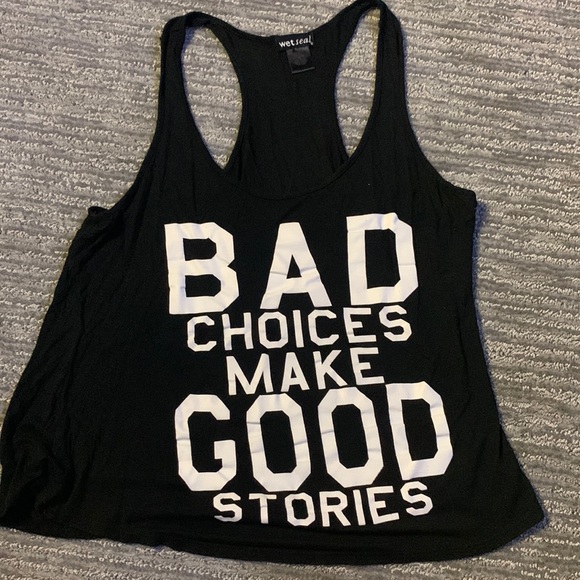 Wet Seal | Tops | Copy Tank Top Bad Choices Make Good Stories | Poshmark